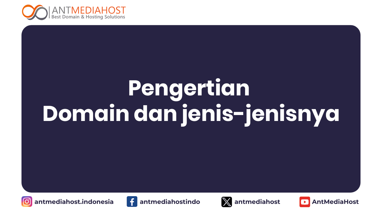 Pengertian Domain dan Jenis-Jenisnya | antmediahost