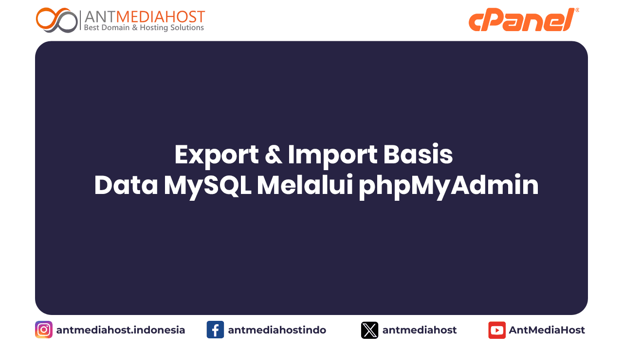 Export & Import Basis Data MySQL Melalui phpMyAdmin | antmediahost