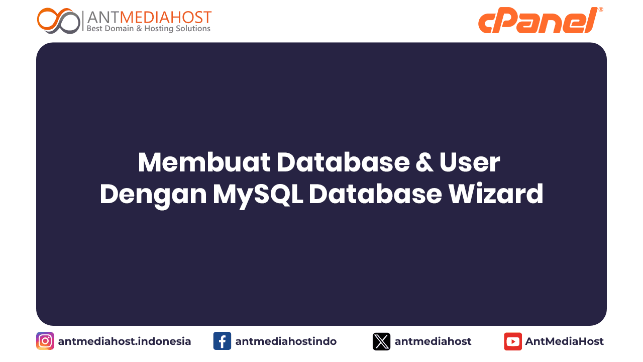 Membuat Database & User Dengan MySQL Database Wizard | antmediahost