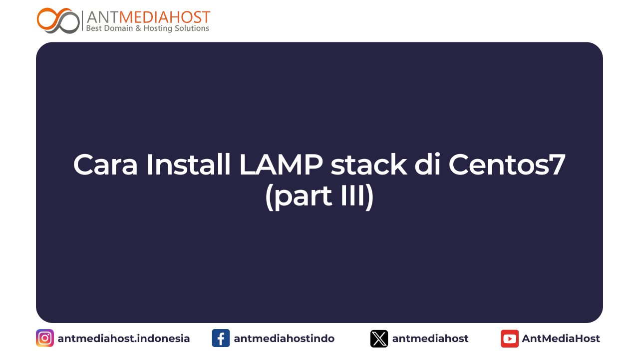 Cara Install LAMP stack di Centos 7 (part III) | antmediahost