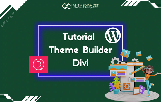 Tutorial Theme Builder Divi | antmediahost
