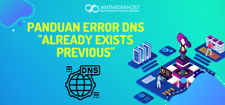 Panduan DNS server error already exists previous | antmediahost