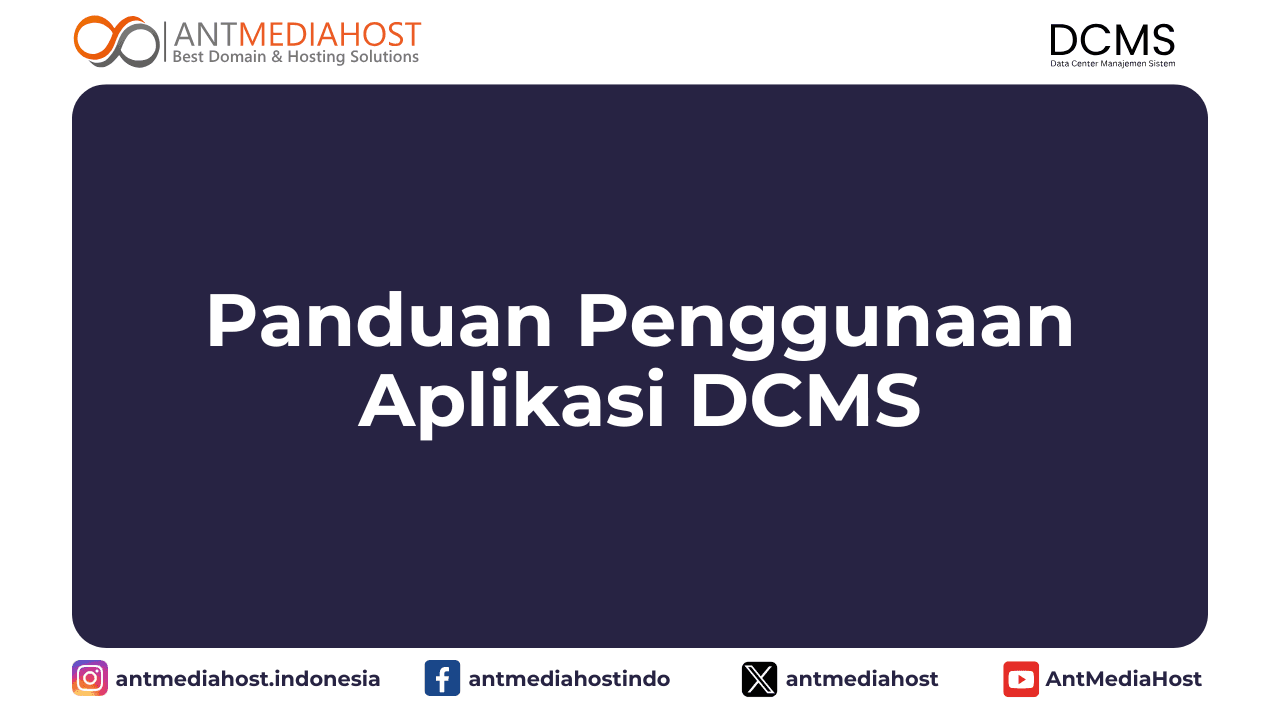 Panduan Penggunaan Aplikasi DCMS | antmediahost