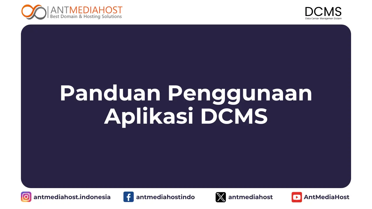 Panduan Penggunaan Aplikasi DCMS | antmediahost