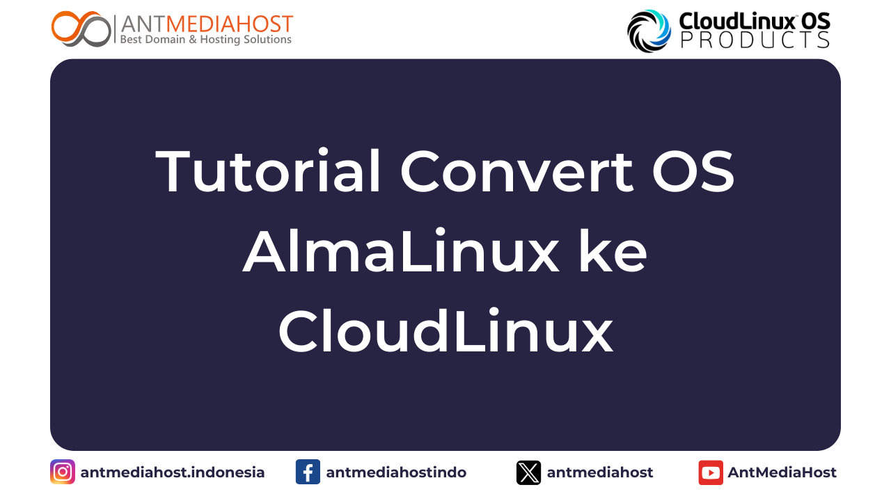 Tutorial Convert OS AlmaLinux ke CloudLinux | antmediahost