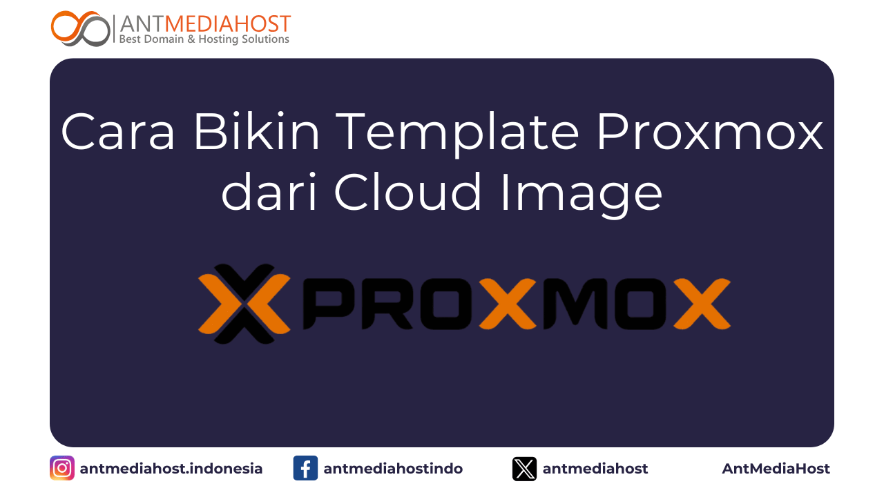 Cara Bikin Template Proxmox dari Cloud Image | antmediahost