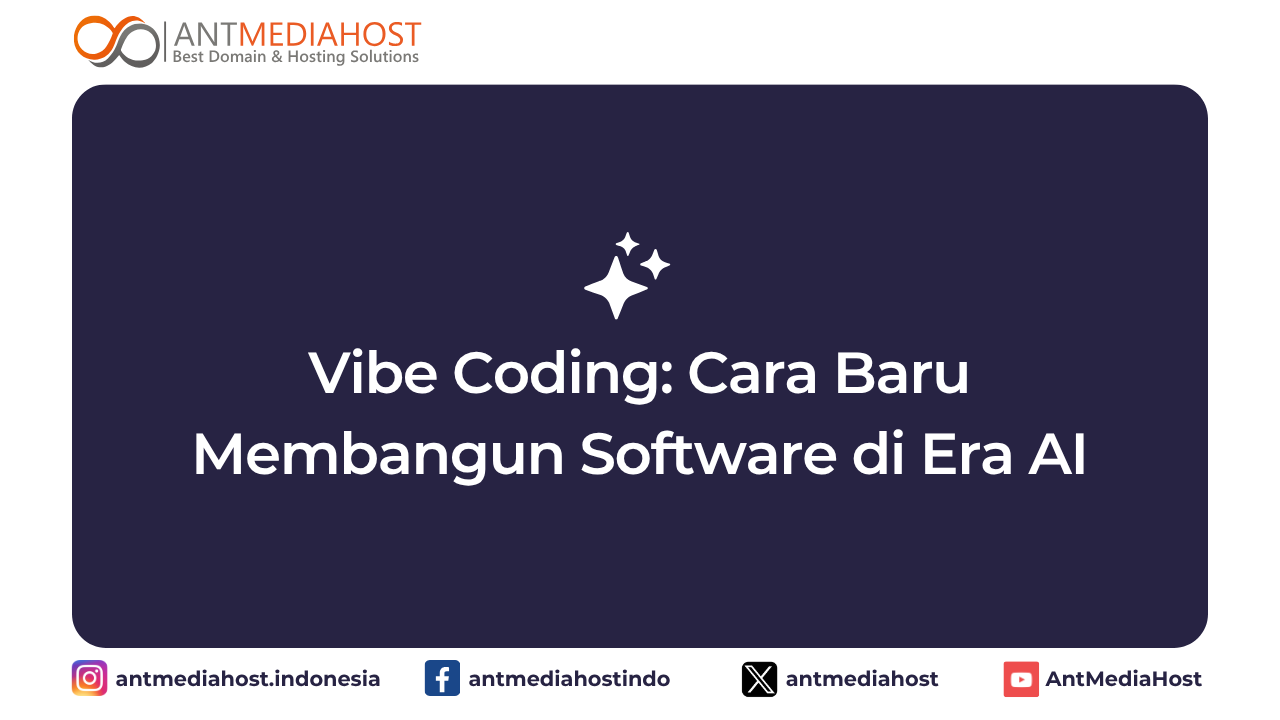 Vibe Coding: Cara Baru Membangun Software di Era AI | antmediahost